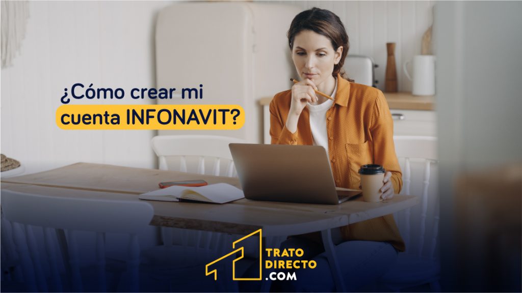 Entérate cómo puedes crear Mi Cuenta Infonavit para conocer todo sobre tu crédito Infonavit ...